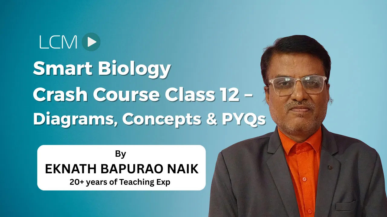 Smart Biology Crash Course Class 12 - Diagrams, Concepts & PYQs